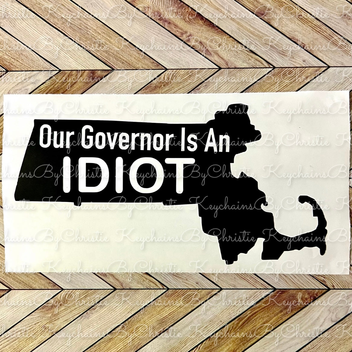 Our Governor is an Idiot - Massachusetts – KeychainsByChristie